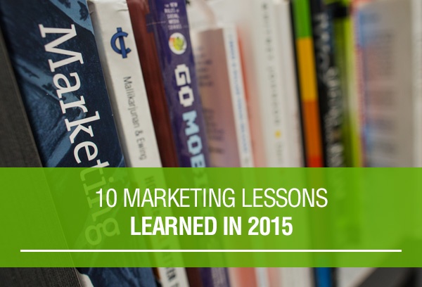 10 Marketing Lessons Learned in 2015